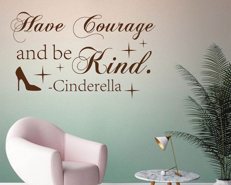 Cinderella Have Courage And Be Kind Wall Decal Quote